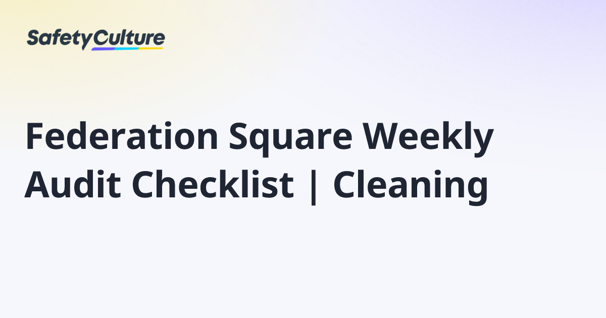 Federation Square Weekly Audit Checklist | Cleaning | Free Template