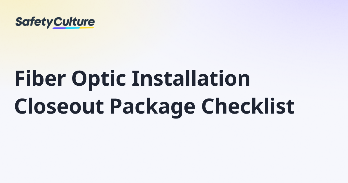 Fiber Optic Installation Closeout Package Checklist | Free Template
