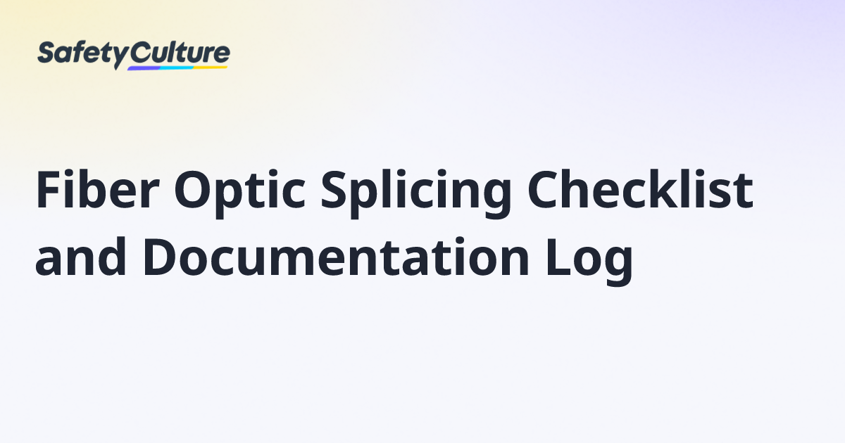 Fiber Optic Splicing Checklist and Documentation Log | Free Template