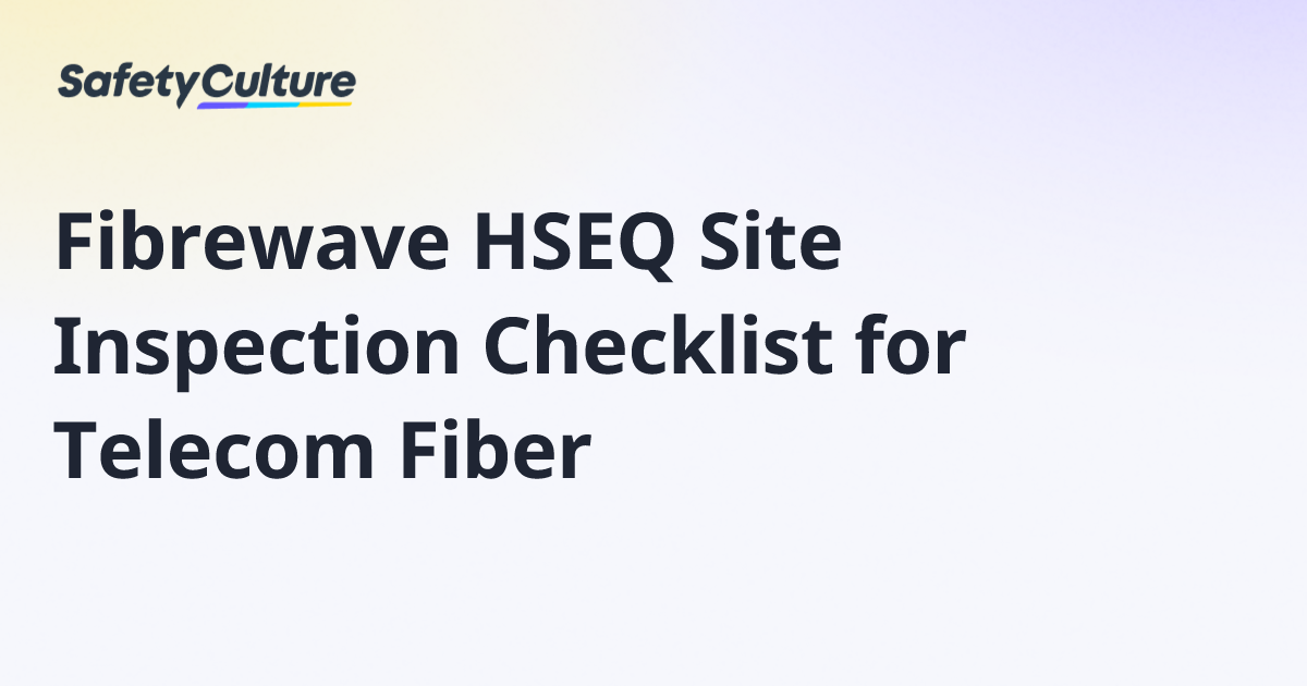 Fibrewave HSEQ Site Inspection Checklist for Telecom Fiber | Free Template