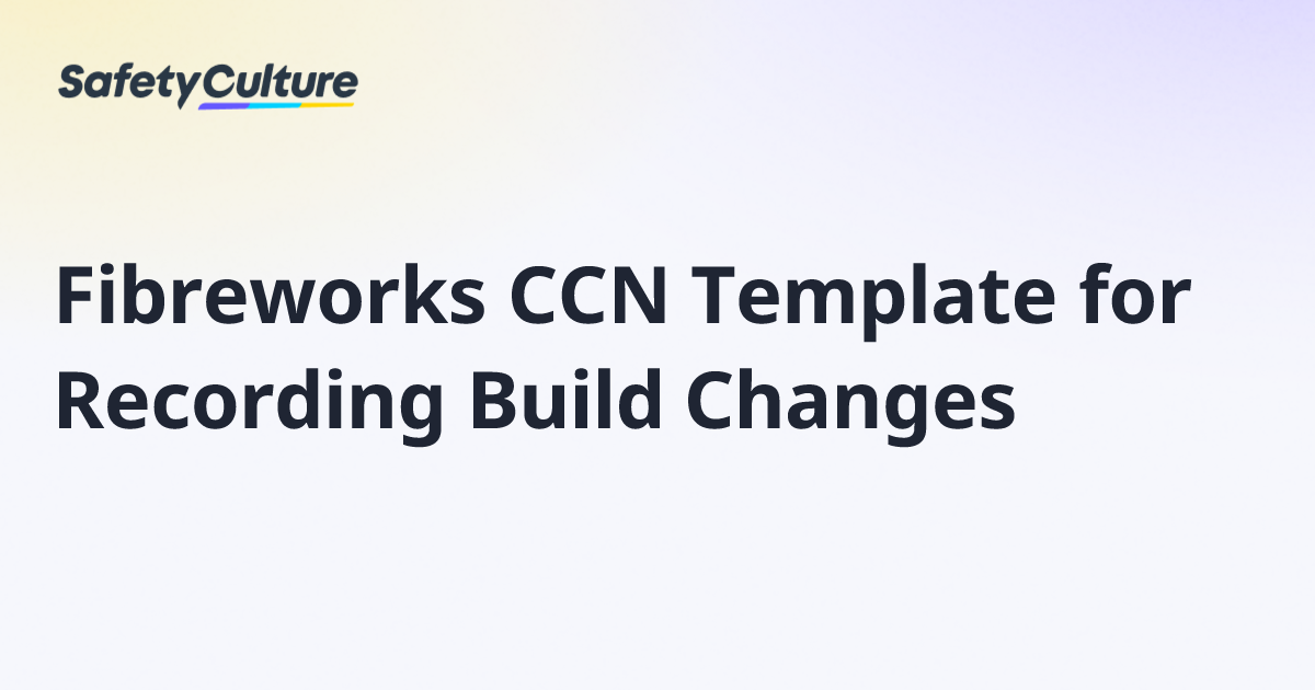 Fibreworks CCN Template for Recording Build Changes | Free Template