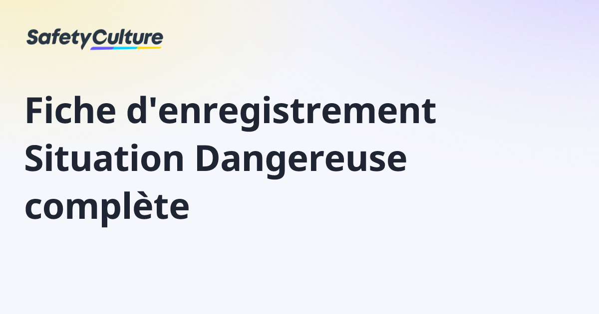Fiche d'enregistrement Situation Dangereuse complète | Free Template