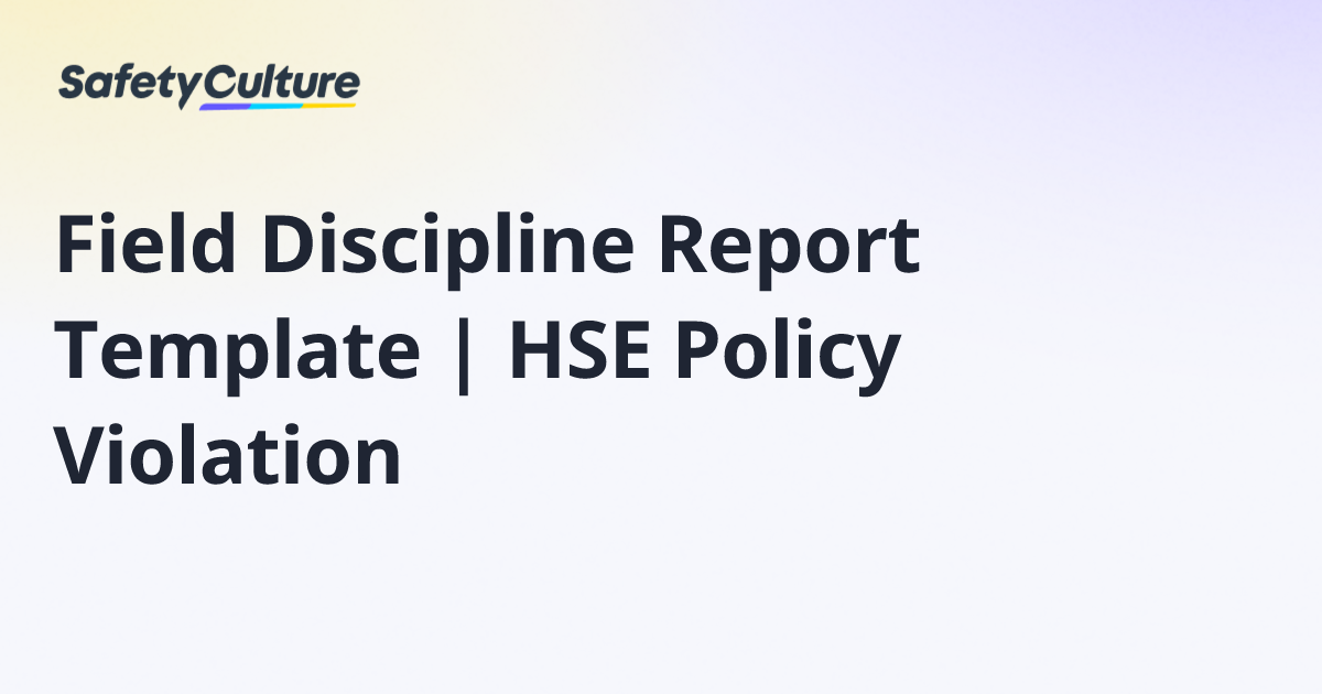 Field Discipline Report Template | HSE Policy Violation | Free Template