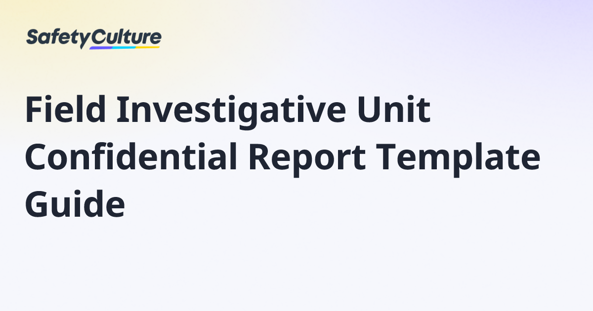 Field Investigative Unit Confidential Report Template Guide | Free Template