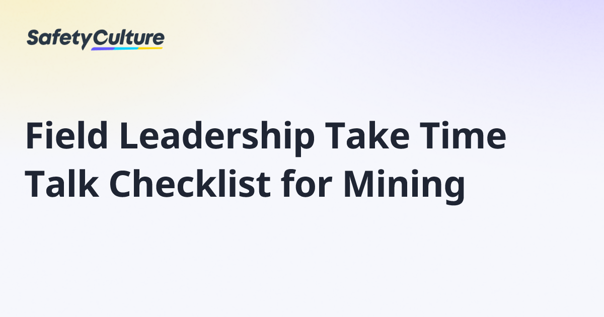 Field Leadership Take Time Talk Checklist for Mining | Free Template