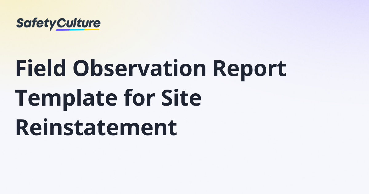 Field Observation Report Template for Site Reinstatement | Free Template