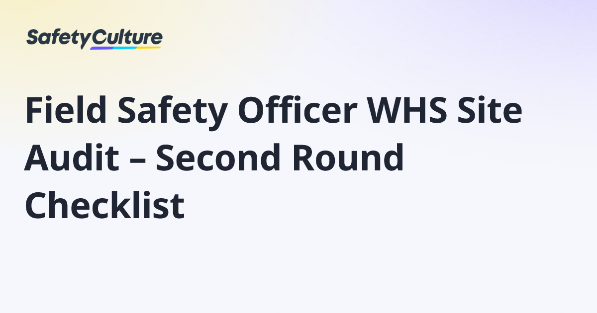 Field Safety Officer WHS Site Audit – Second Round Checklist | Free ...