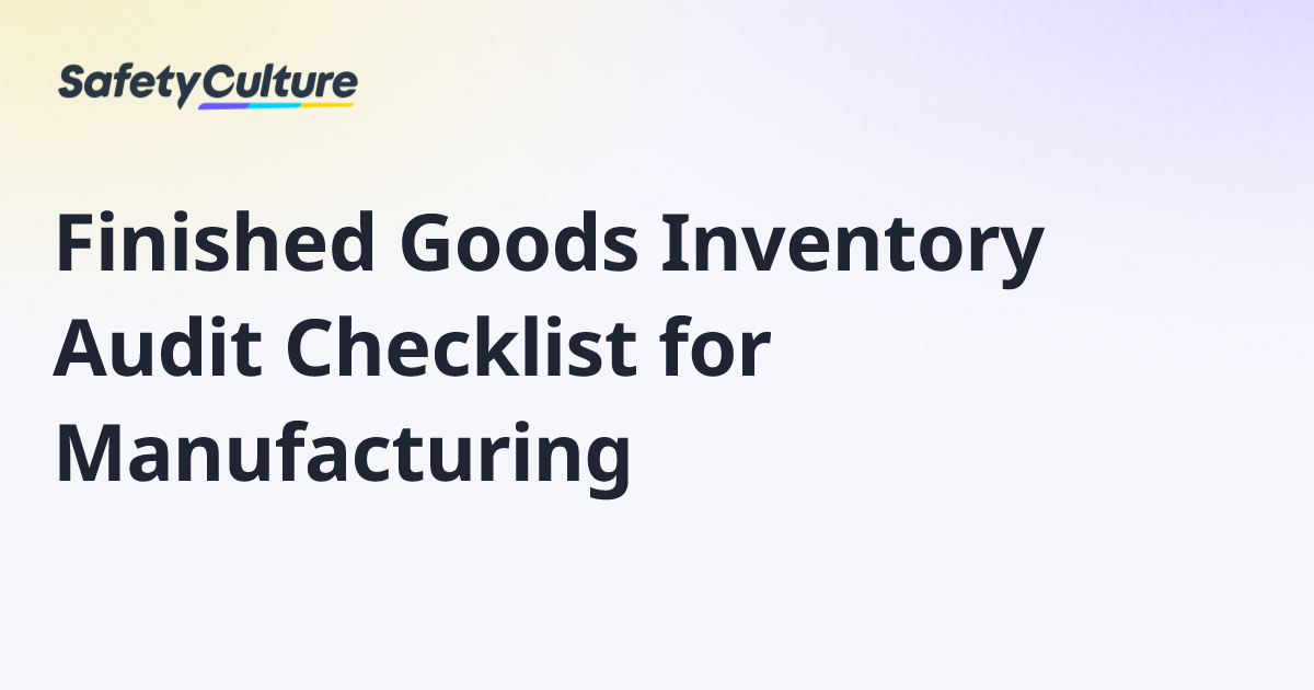 Finished Goods Inventory Audit Checklist for Manufacturing | Free Template