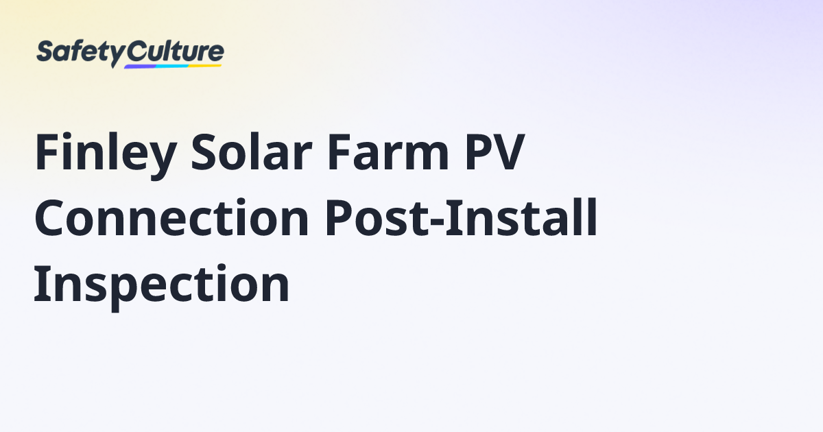 Finley Solar Farm PV Connection Post-Install Inspection | Free Template