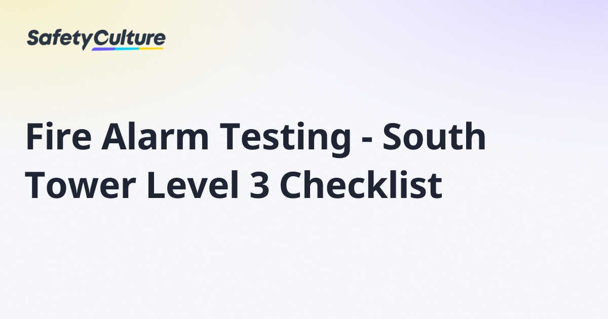 Fire Alarm Testing - South Tower Level 3 Checklist | Free Template