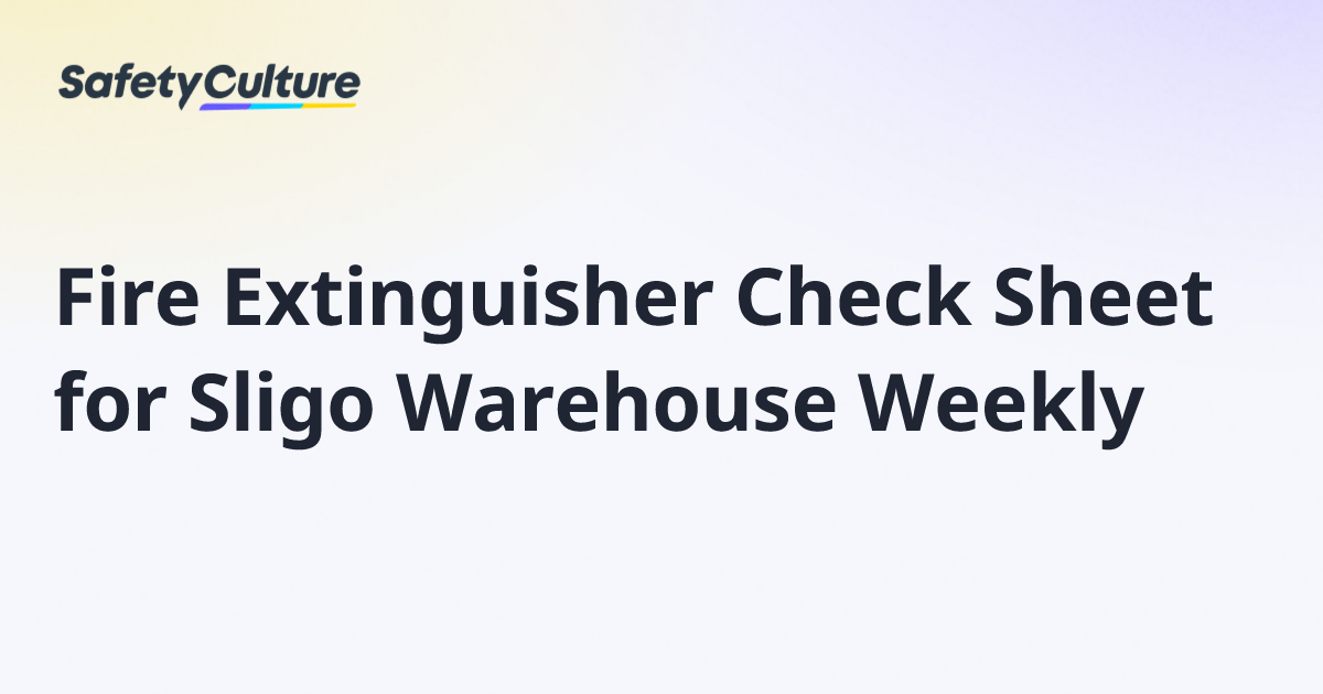 Fire Extinguisher Check Sheet for Sligo Warehouse Weekly | Free Template
