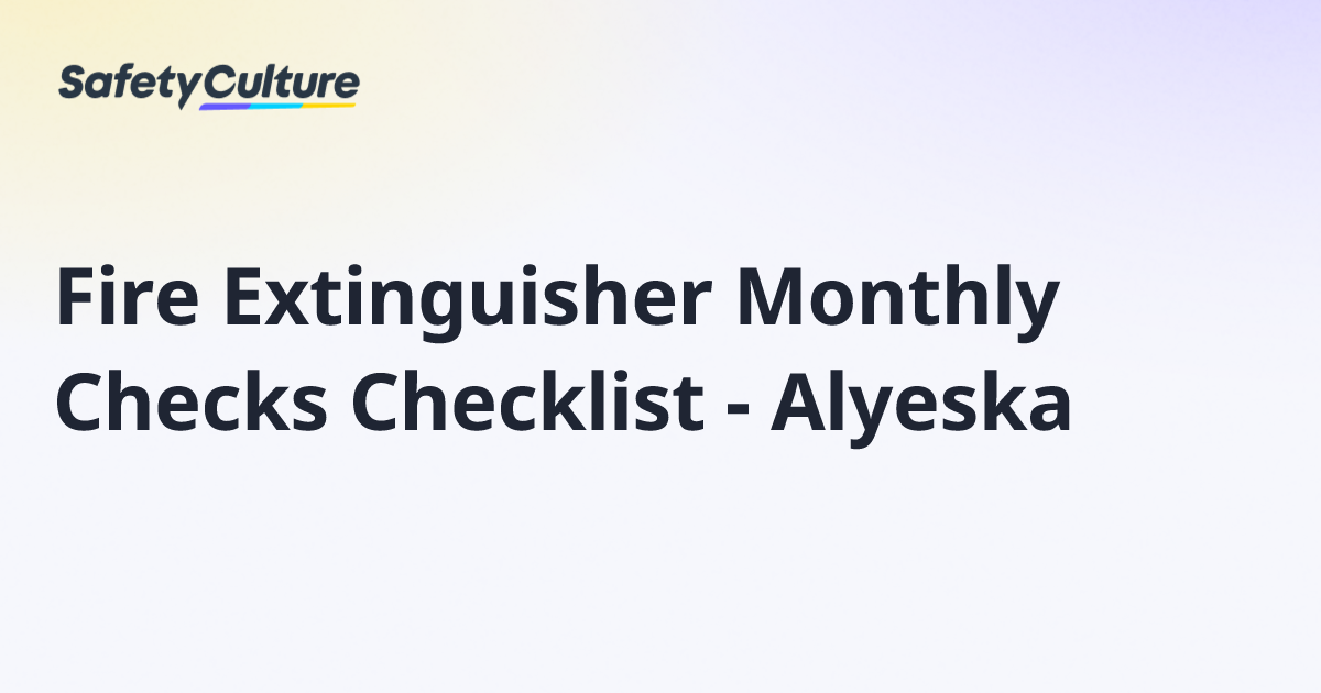 Fire Extinguisher Monthly Checks Checklist - Alyeska | Free Template
