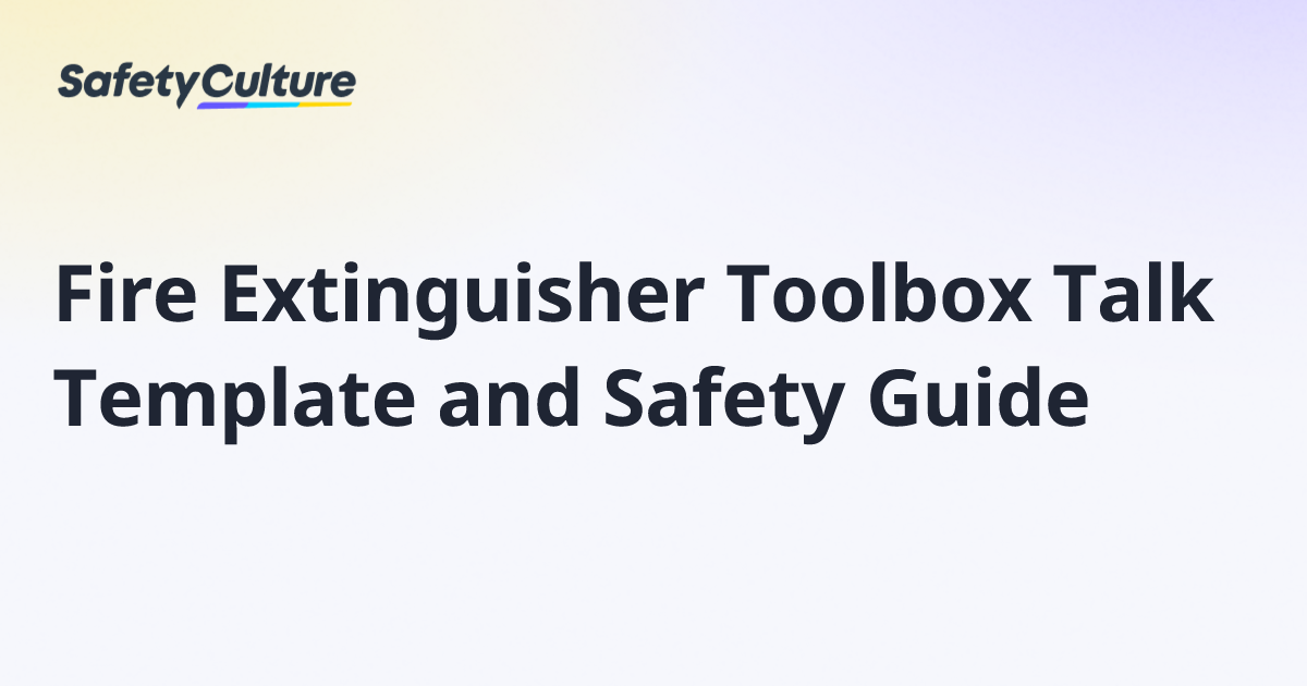 Fire Extinguisher Toolbox Talk Template and Safety Guide | Free Template