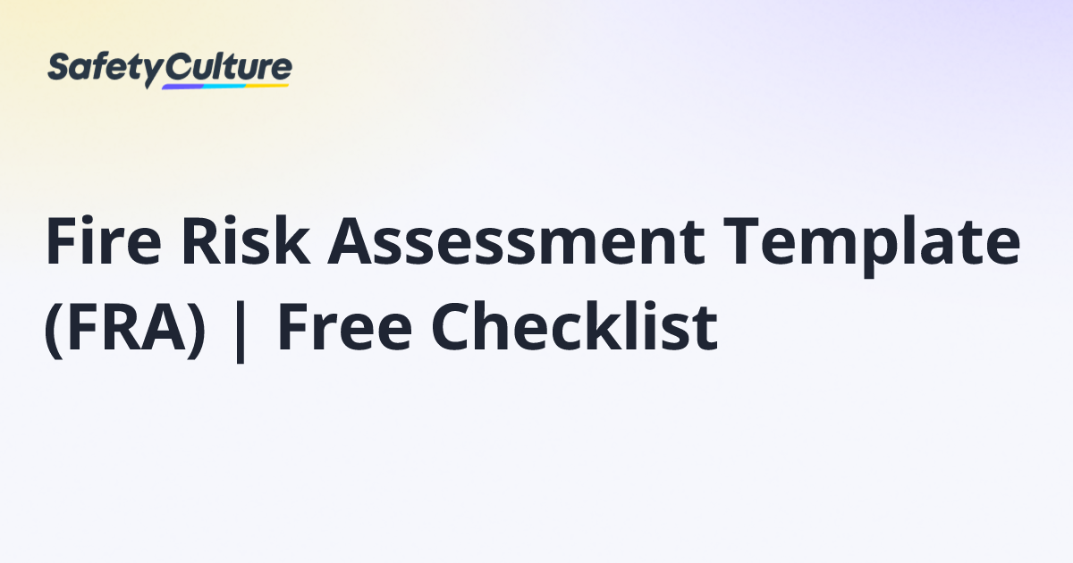 Fire Risk Assessment Template (FRA) | Free Checklist | Free Template