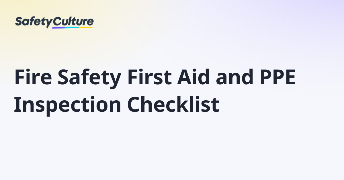 Fire Safety First Aid and PPE Inspection Checklist | Free Template