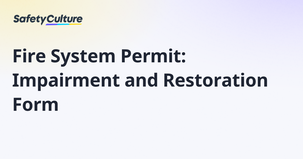 Fire System Permit: Impairment and Restoration Form | Free Template