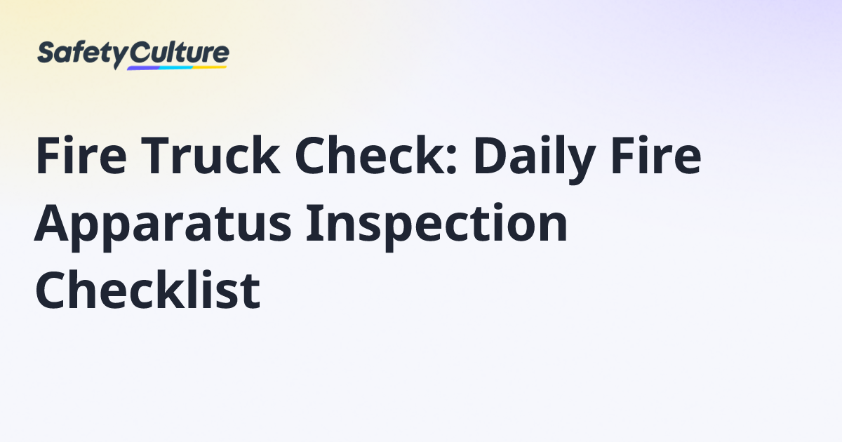 Fire Truck Check: Daily Fire Apparatus Inspection Checklist | Free Template