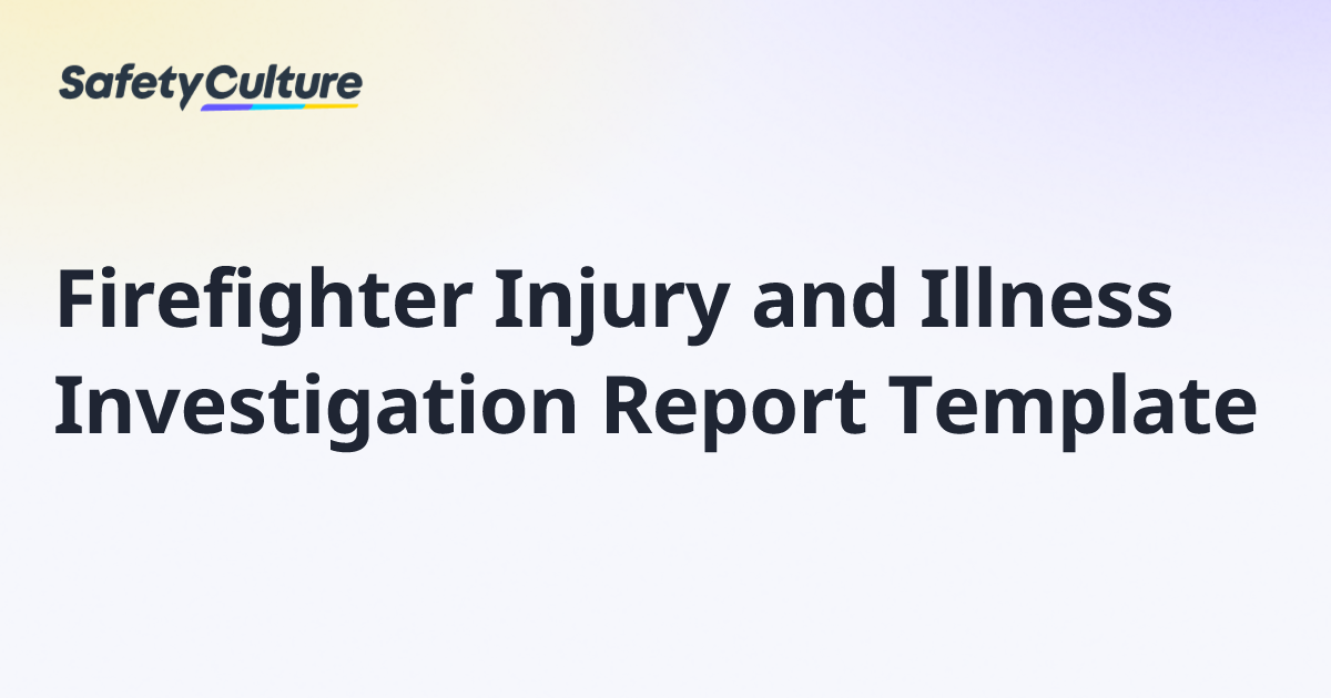 Firefighter Injury and Illness Investigation Report Template | Free ...