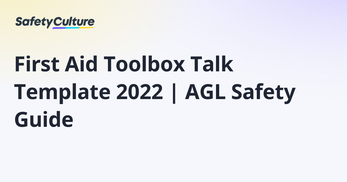 First Aid Toolbox Talk Template 2022 | AGL Safety Guide | Free Template