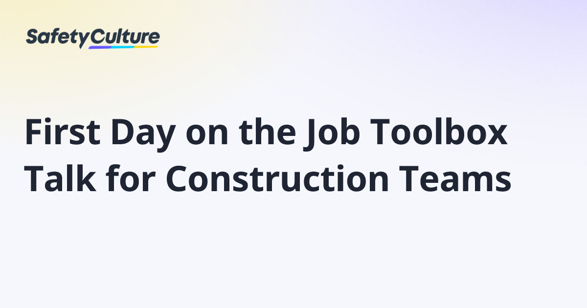 First Day on the Job Toolbox Talk for Construction Teams | Free Template