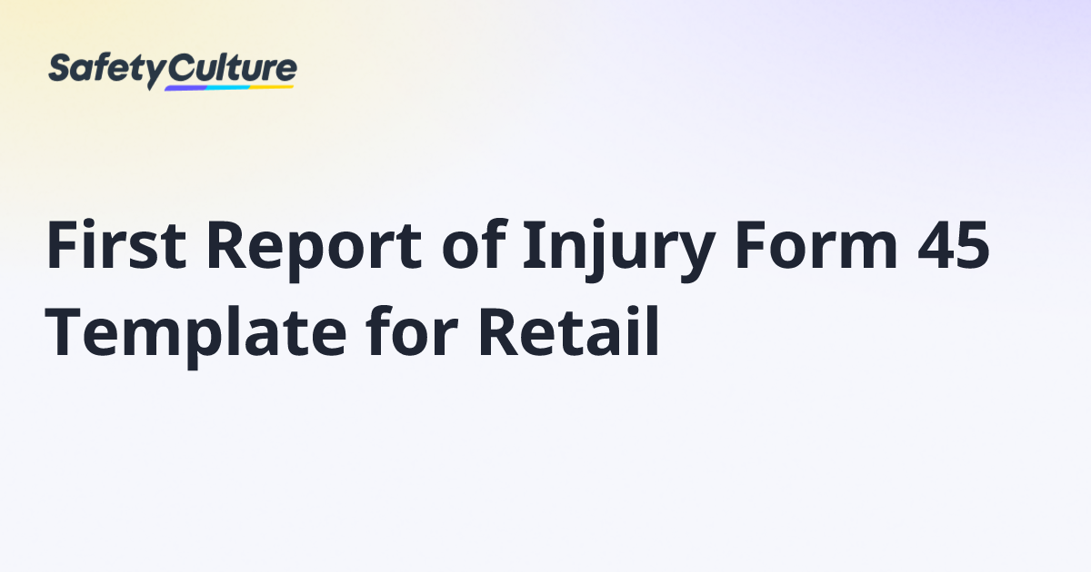First Report of Injury Form 45 Template for Retail | Free Template