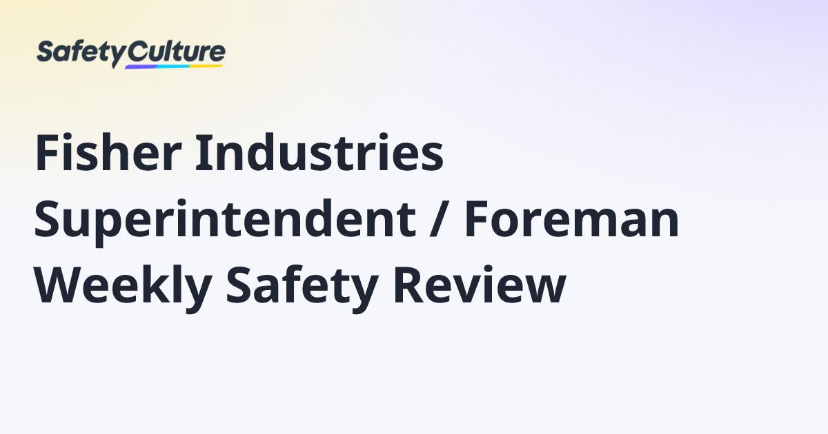 Fisher Industries Superintendent / Foreman Weekly Safety Review | Free ...