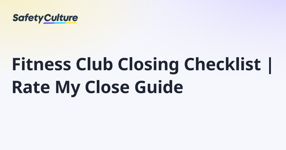 Fitness Club Closing Checklist | Rate My Close Guide | Free Template