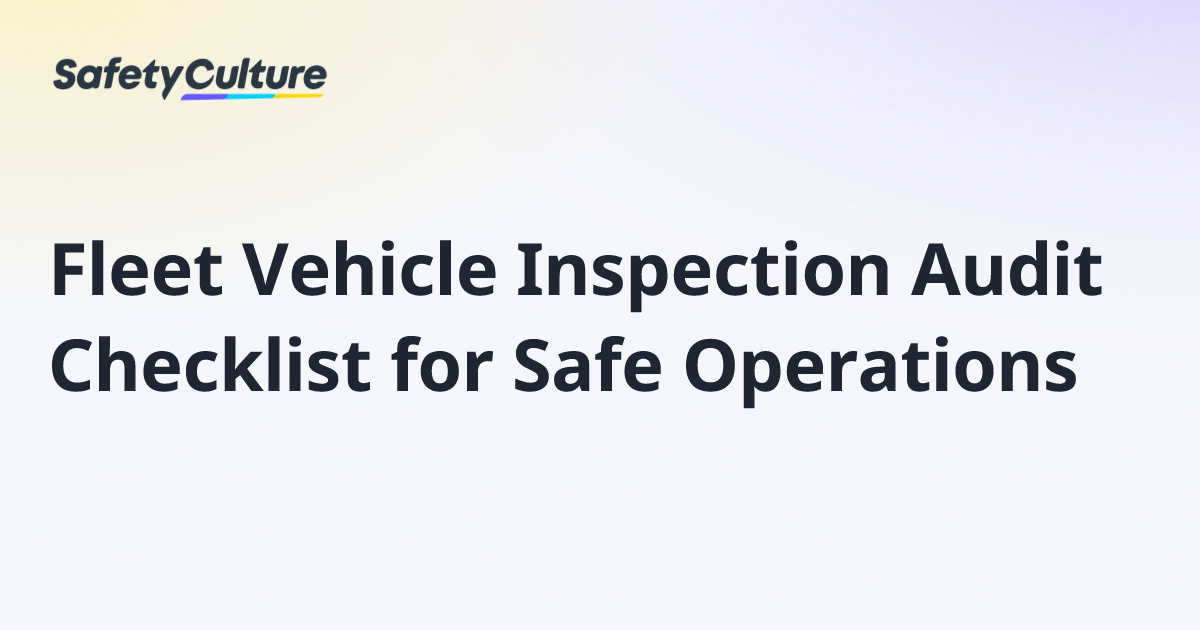 Fleet Vehicle Inspection Audit Checklist for Safe Operations | Free ...