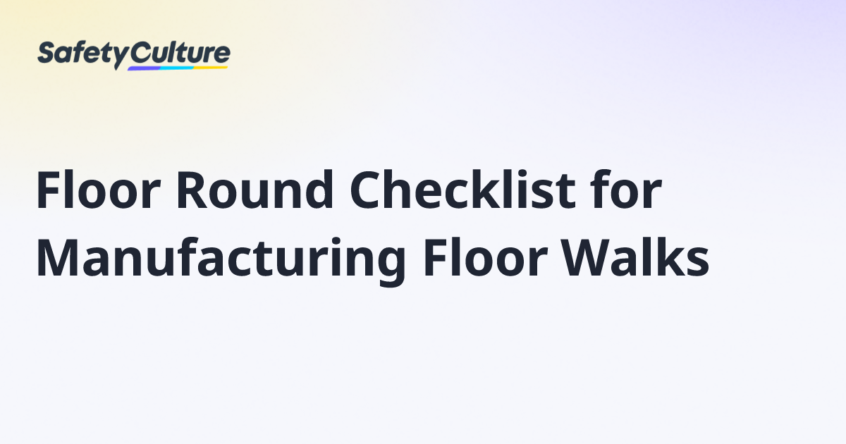 Floor Round Checklist for Manufacturing Floor Walks | Free Template