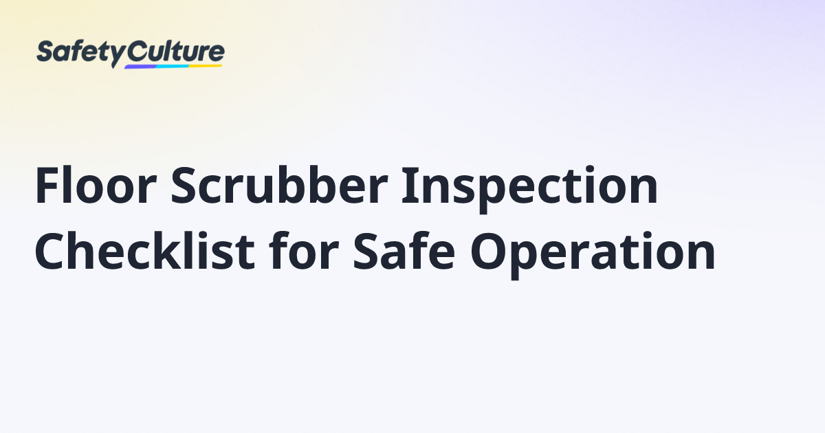 Floor Scrubber Inspection Checklist for Safe Operation | Free Template