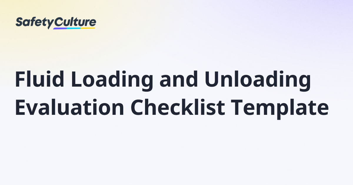 Fluid Loading and Unloading Evaluation Checklist Template | Free Template