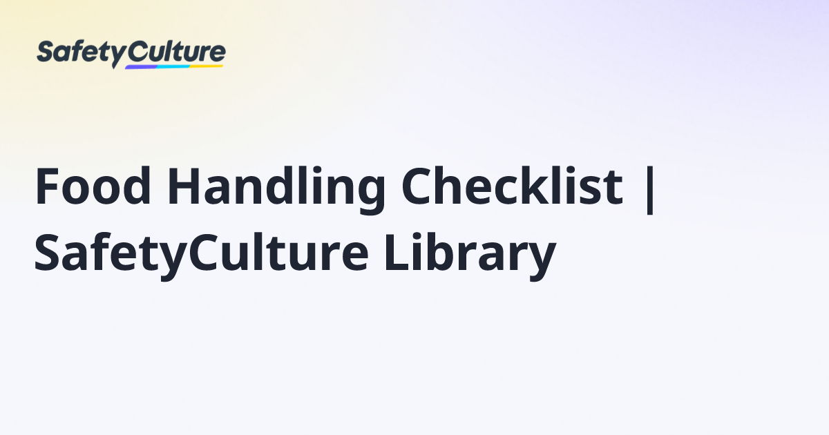 Food Handling Checklist | SafetyCulture Library | Free Template
