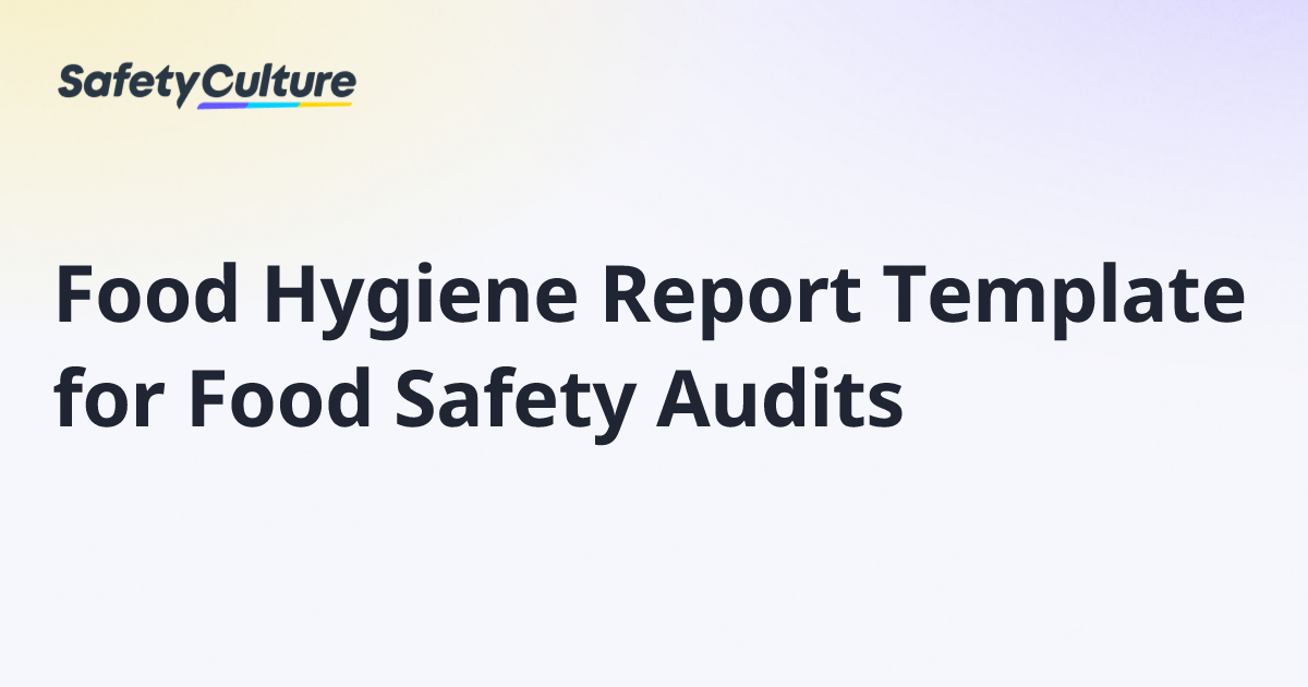 Food Hygiene Report Template for Food Safety Audits | Free Template