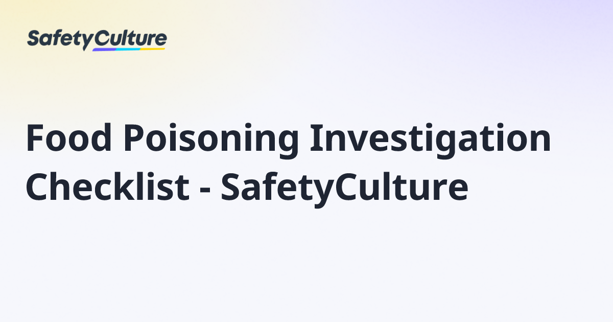 Food Poisoning Investigation Checklist - SafetyCulture | Free Template