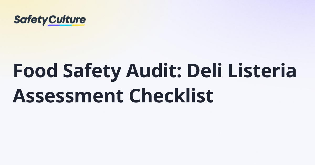 Food Safety Audit: Deli Listeria Assessment Checklist | Free Template