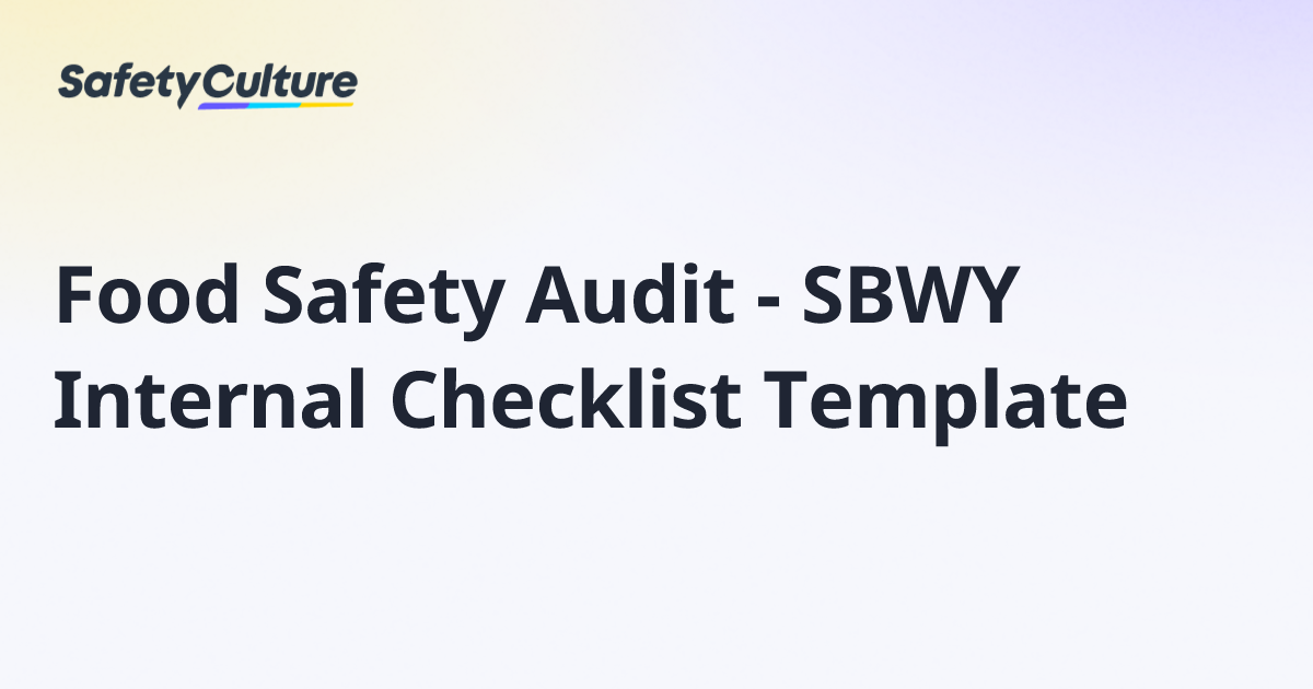 Food Safety Audit - SBWY Internal Checklist Template | Free Template