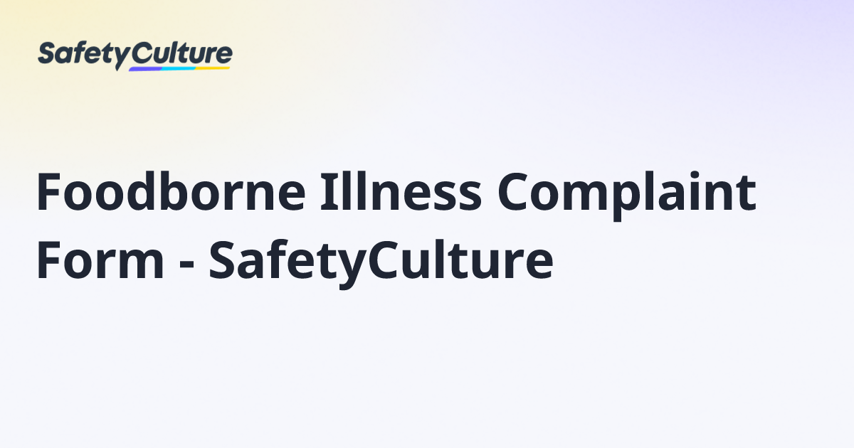 Foodborne Illness Complaint Form - SafetyCulture | Free Template
