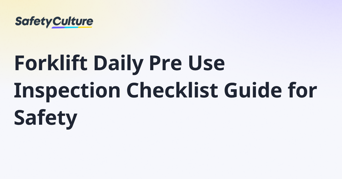 Forklift Daily Pre Use Inspection Checklist Guide for Safety | Free ...