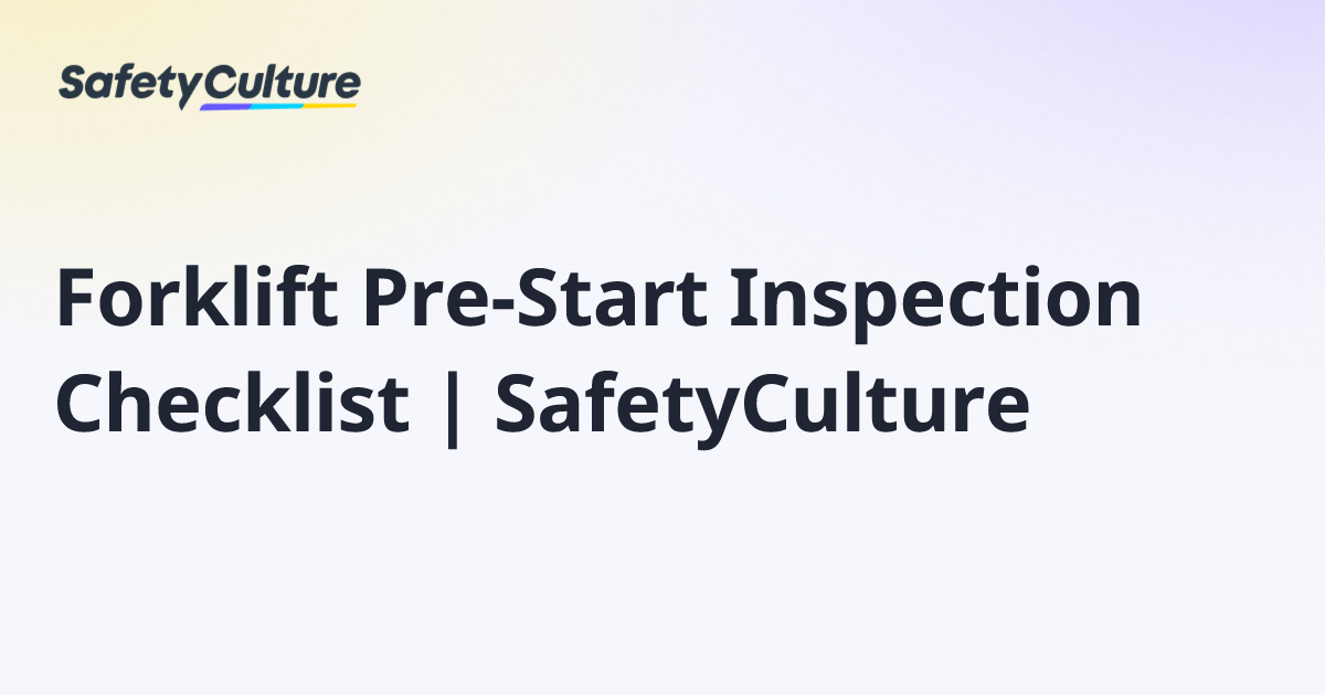 Forklift Pre-Start Inspection Checklist | SafetyCulture | Free Template