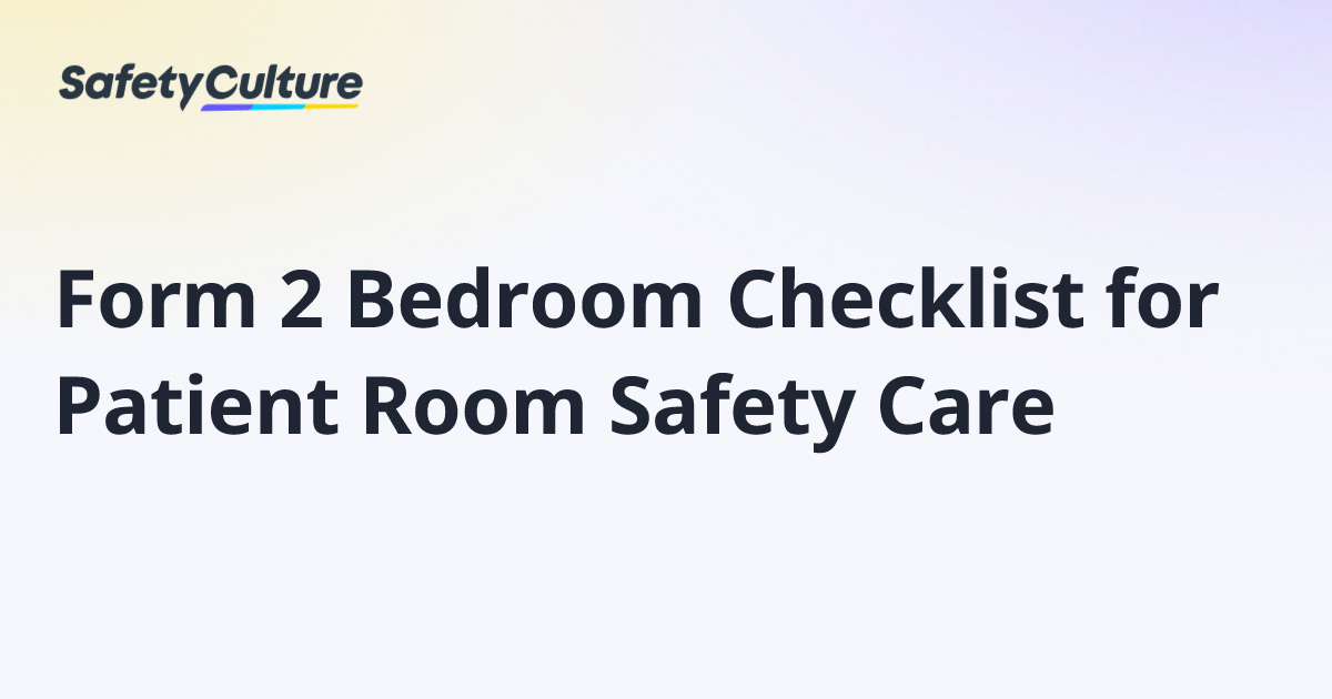 Form 2 Bedroom Checklist for Patient Room Safety Care | Free Template