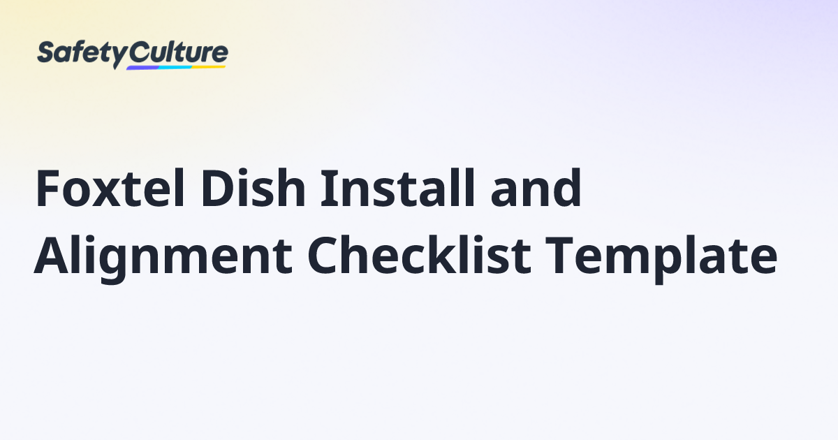 Foxtel Dish Install and Alignment Checklist Template | Free Template