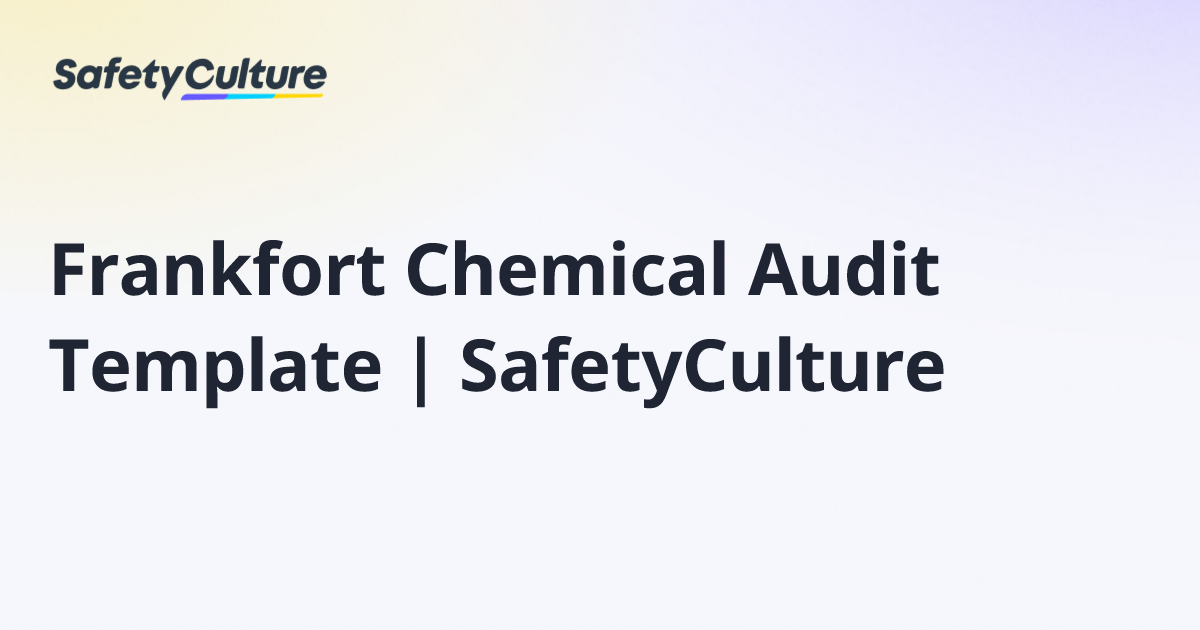 Frankfort Chemical Audit Template | SafetyCulture | Free Template