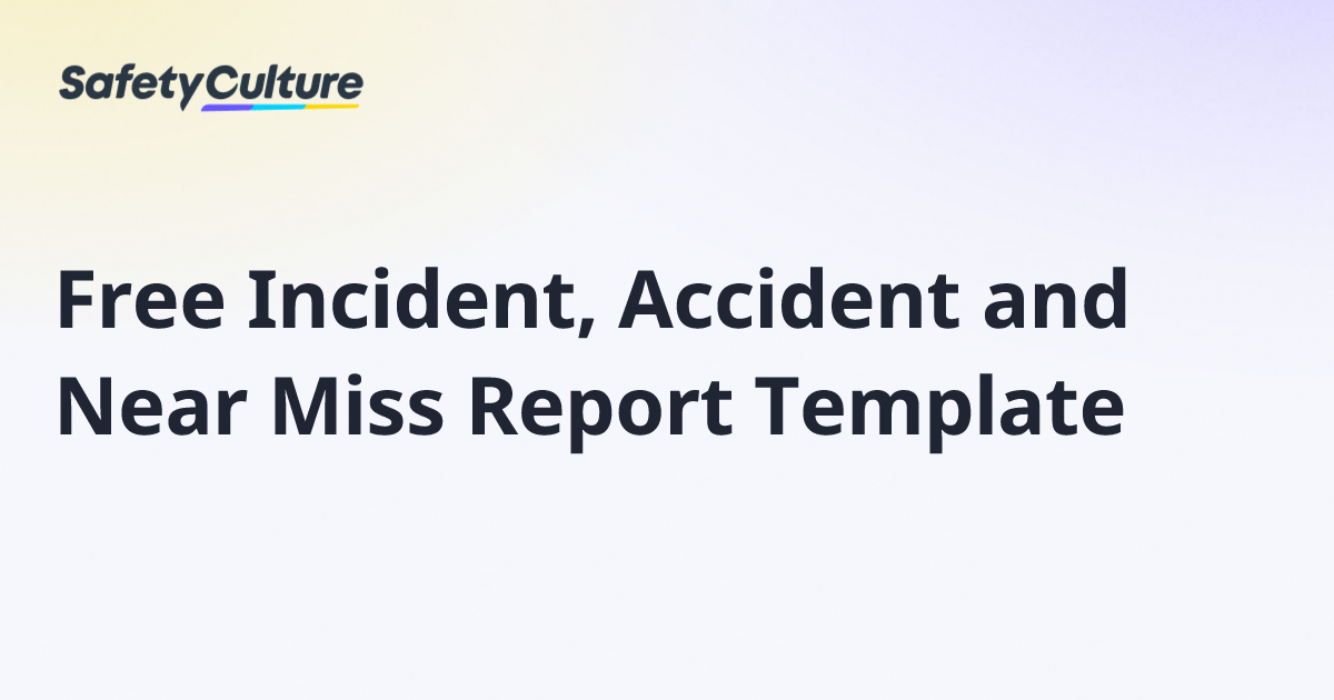 Free Incident, Accident and Near Miss Report Template | Free Template
