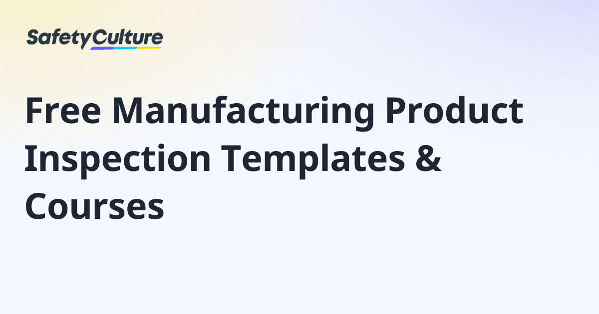 Free Manufacturing Product Inspection Templates & Courses | Free Product