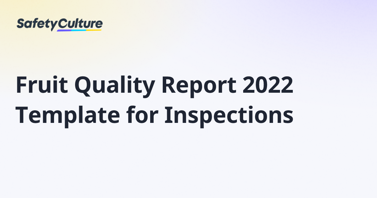 Fruit Quality Report 2022 Template for Inspections | Free Template