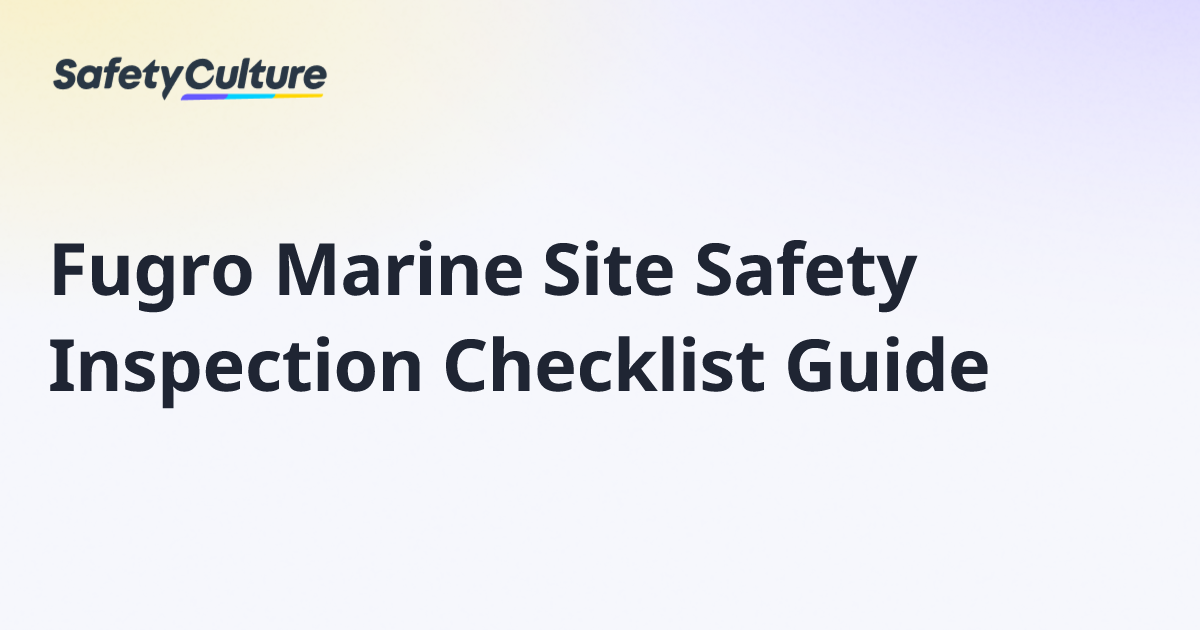 Fugro Marine Site Safety Inspection Checklist Guide | Free Template