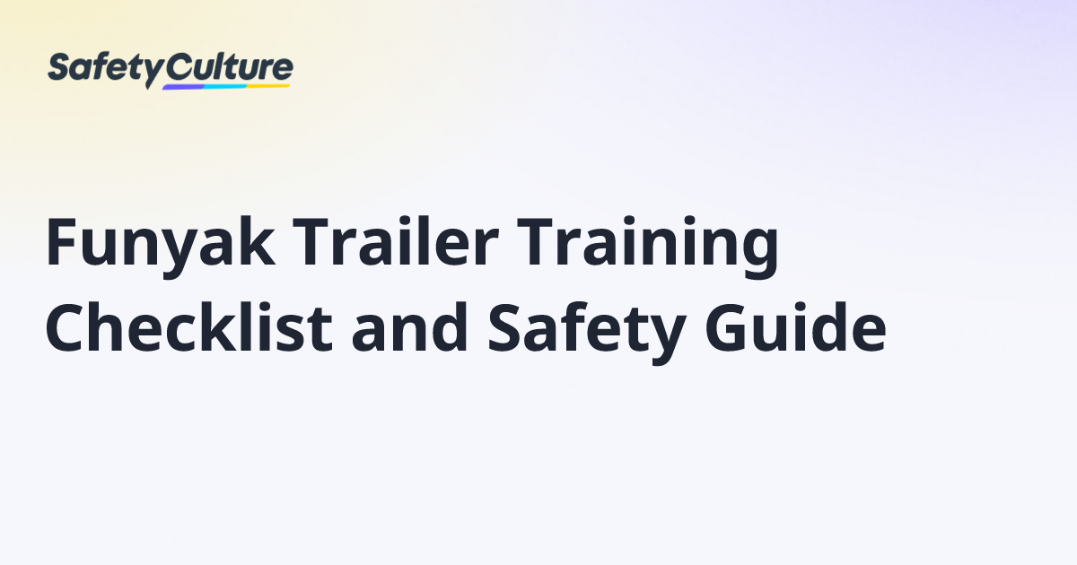 Funyak Trailer Training Checklist and Safety Guide | Free Template