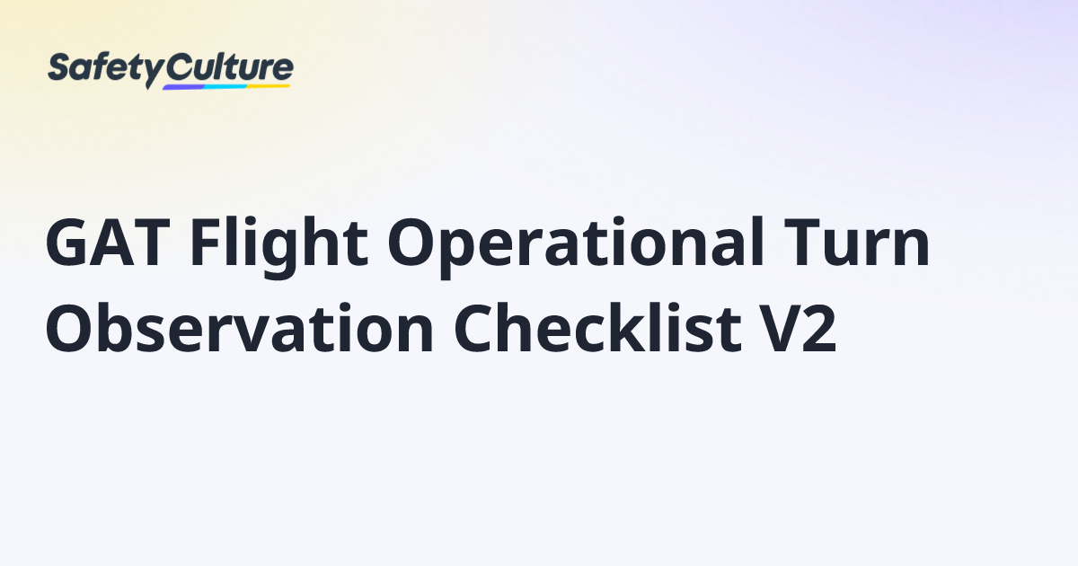 GAT Flight Operational Turn Observation Checklist V2 | Free Template