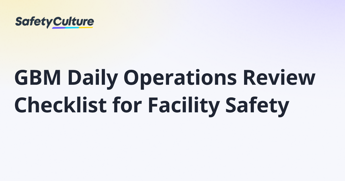 GBM Daily Operations Review Checklist for Facility Safety | Free Template