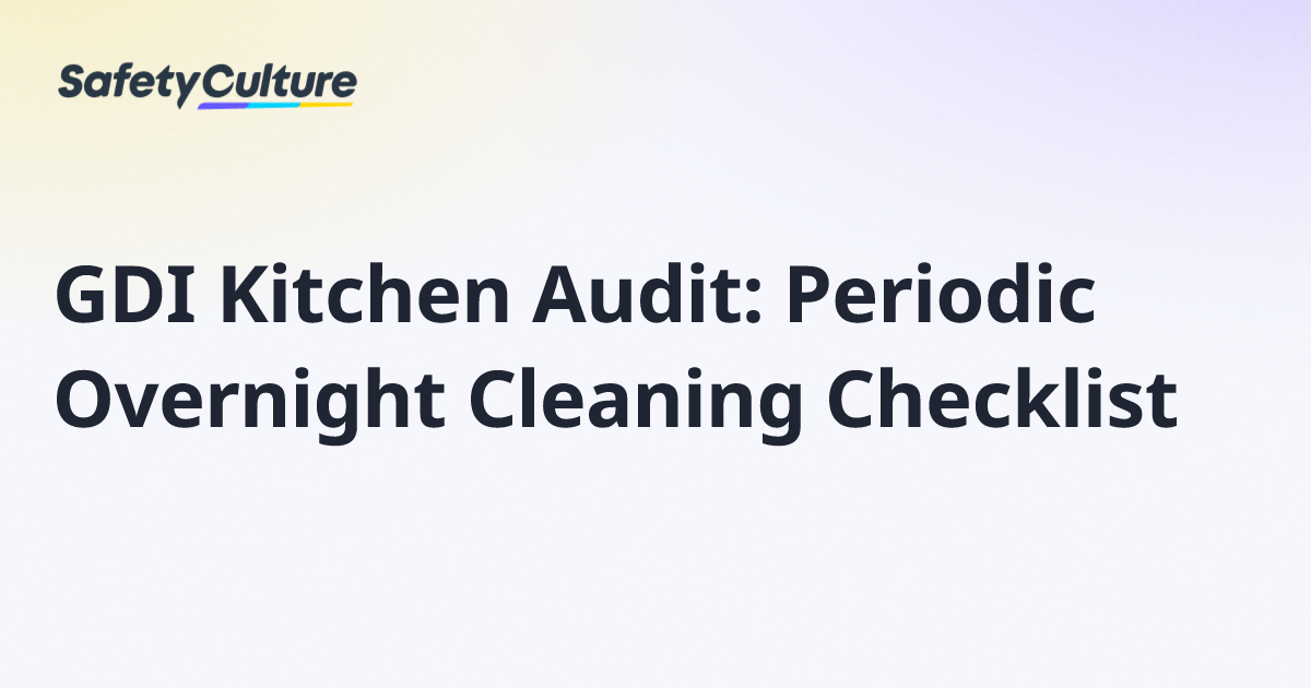 GDI Kitchen Audit: Periodic Overnight Cleaning Checklist | Free Template